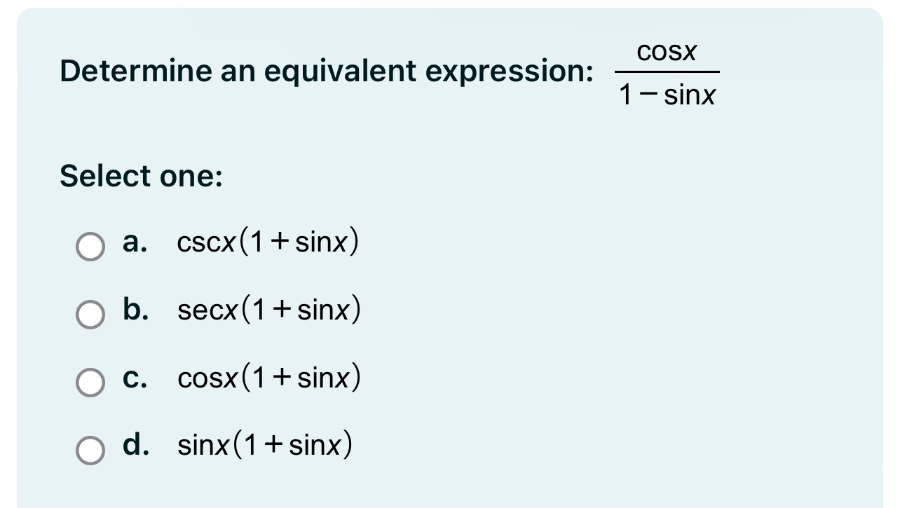 Solved Determine an equivalent expression: cosx1-sinxSelect | Chegg.com