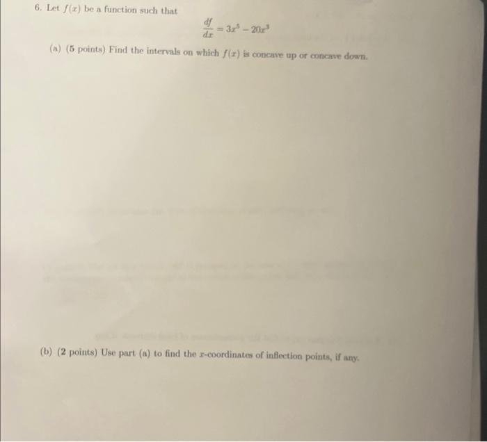 Solved 6 Let F X Be A Function Such That Dxdf 3x5−20x3 A