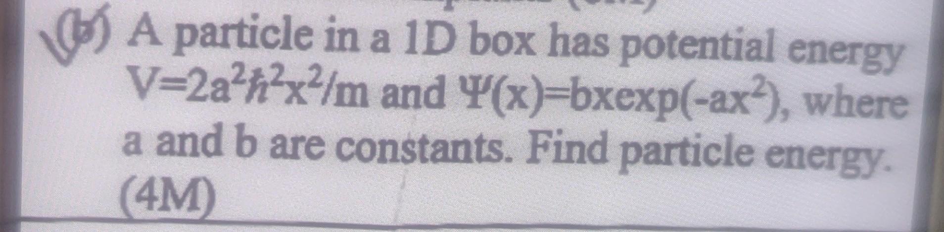 Solved b) A particle in a 1D box has potential energy | Chegg.com