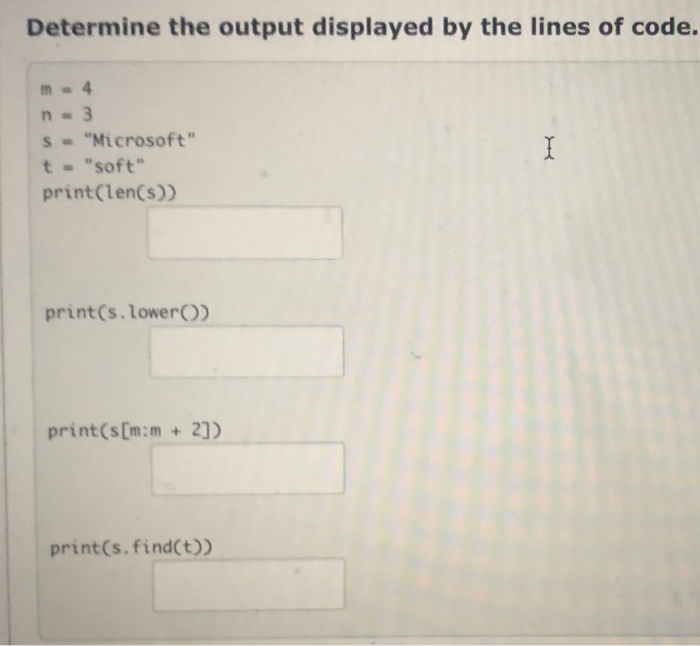 Solved Determine the output displayed by the lines of code. | Chegg.com