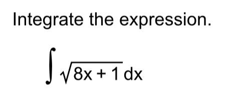Solved Integrate the expression.∫﻿﻿8x+12dx | Chegg.com