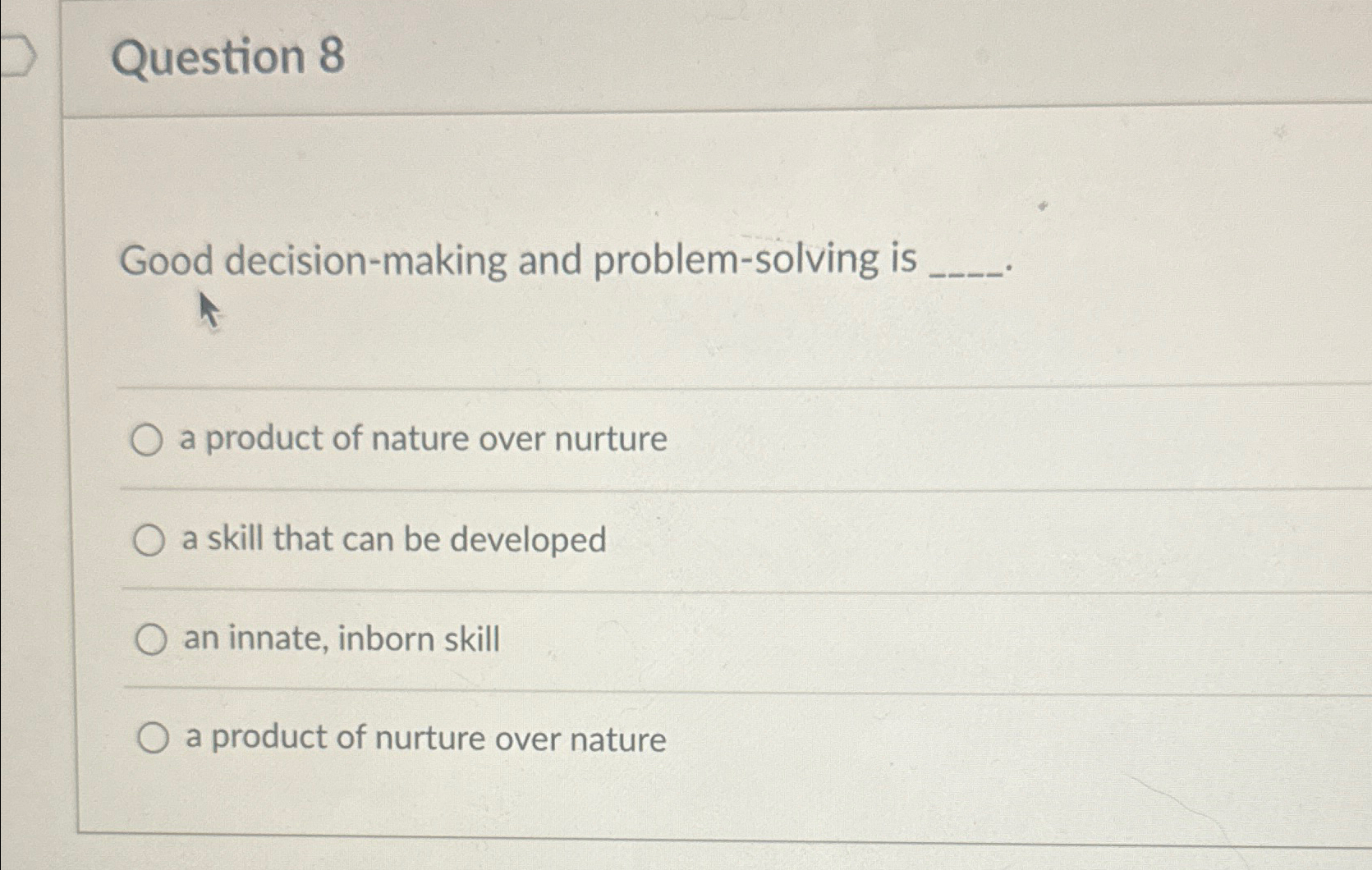 Solved Question 8Good decision-making and problem-solving | Chegg.com