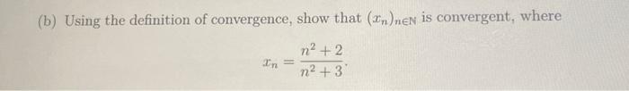 Solved (b) Using the definition of convergence, show that | Chegg.com