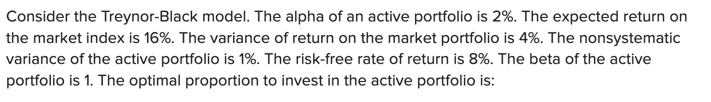 Solved Consider the Treynor-Black model. The alpha of an | Chegg.com
