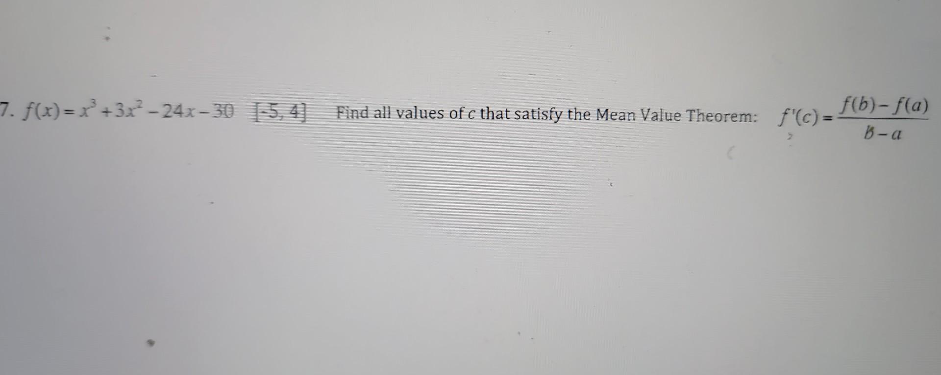 Solved 7. f(x)=x3+3x2−24x−30[−5,4] Find all values of c that | Chegg.com