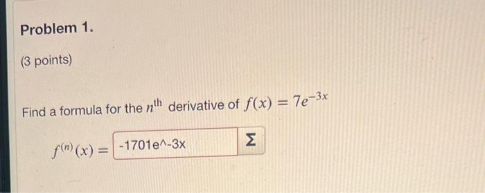 Solved Find a formula for the nth derivative of f(x)=7e−3x | Chegg.com
