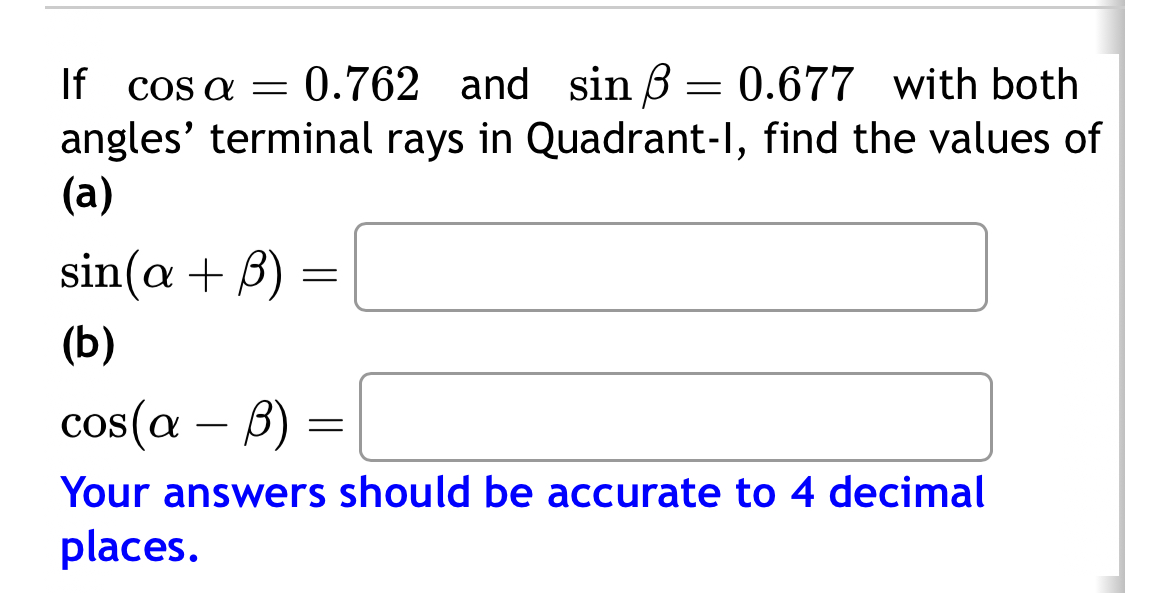 Solved If cosα=0.762 ﻿and sinβ=0.677 ﻿with both angles' | Chegg.com