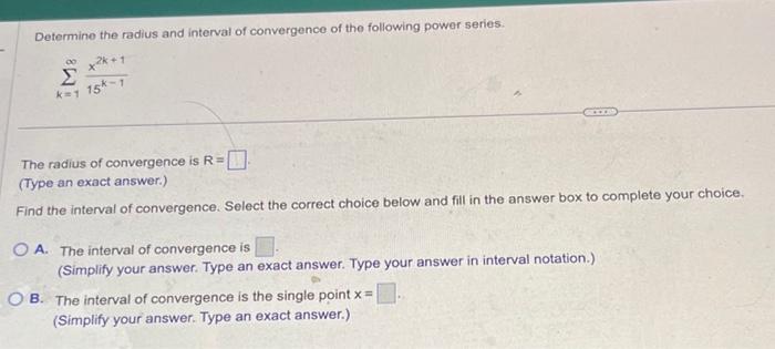 Solved Determine the radius and interval of convergence of | Chegg.com