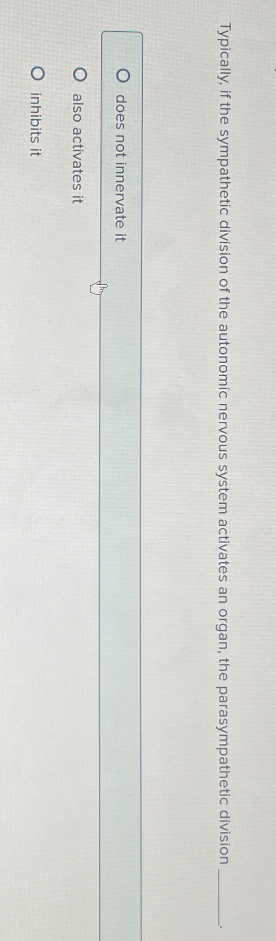 Solved Typically, if the sympathetic division of the | Chegg.com