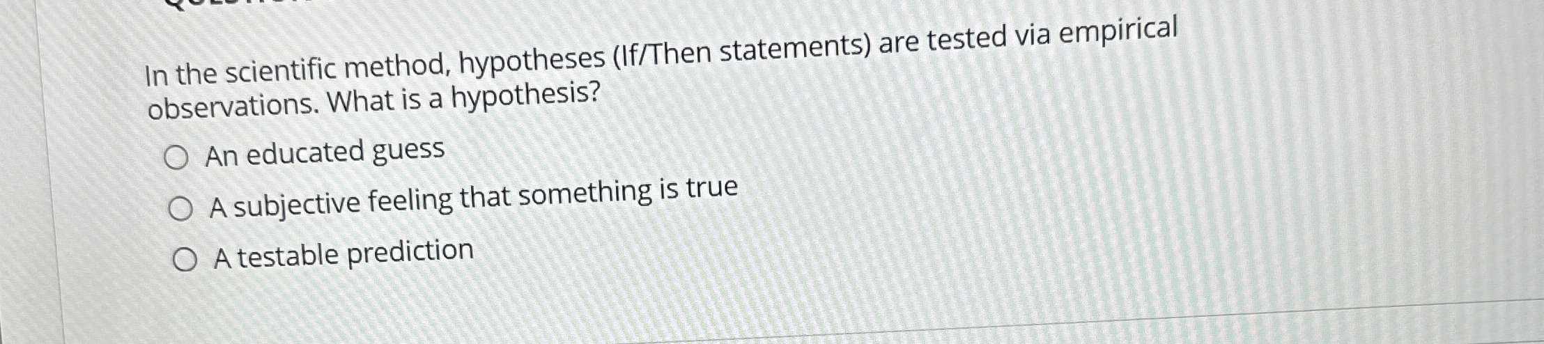 Solved In the scientific method, hypotheses (If/Then | Chegg.com