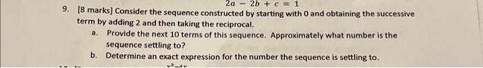 Solved \\[ 2 a-2 b+c=1 \\] [ 8 marks] Consider the sequence | Chegg.com