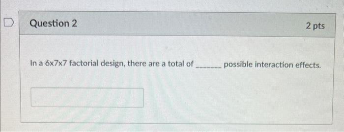 Solved In a 6×7×7 factorial design, there are a total of | Chegg.com