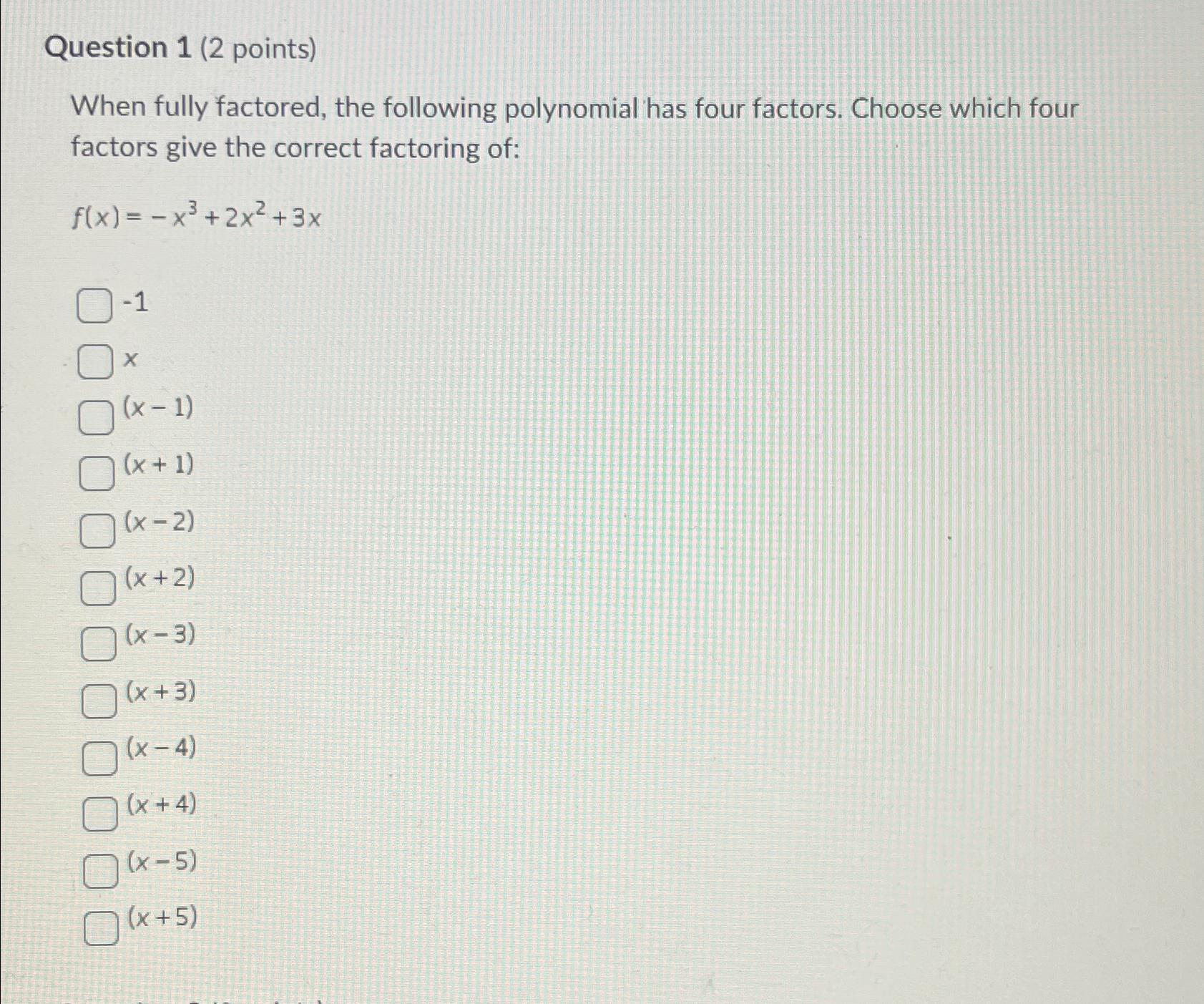 Solved Question 1 (2 ﻿points)When fully factored, the | Chegg.com
