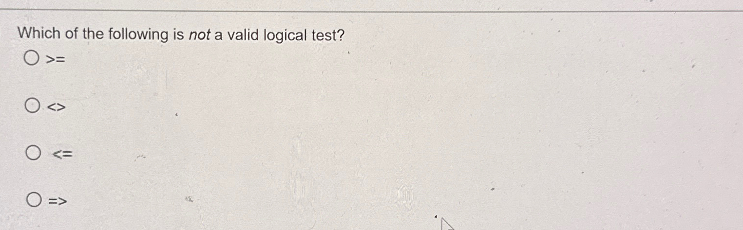 Solved Which of the following is not a valid logical | Chegg.com