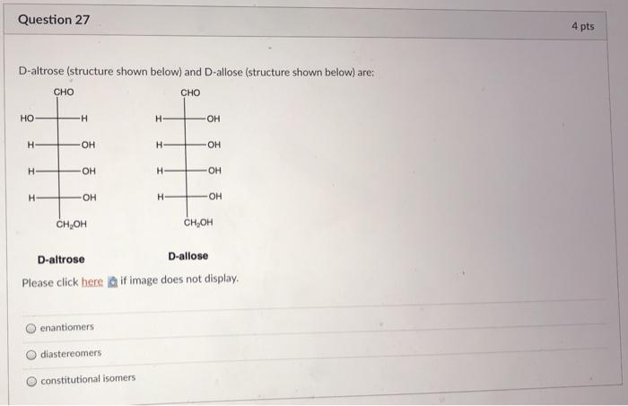 Solved Question 27 4 pts D-altrose (structure shown below) | Chegg.com