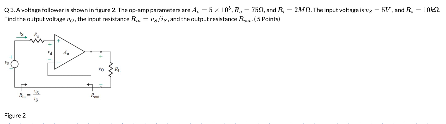 Solved Q 3. ﻿A voltage follower is shown in figure 2. ﻿The | Chegg.com