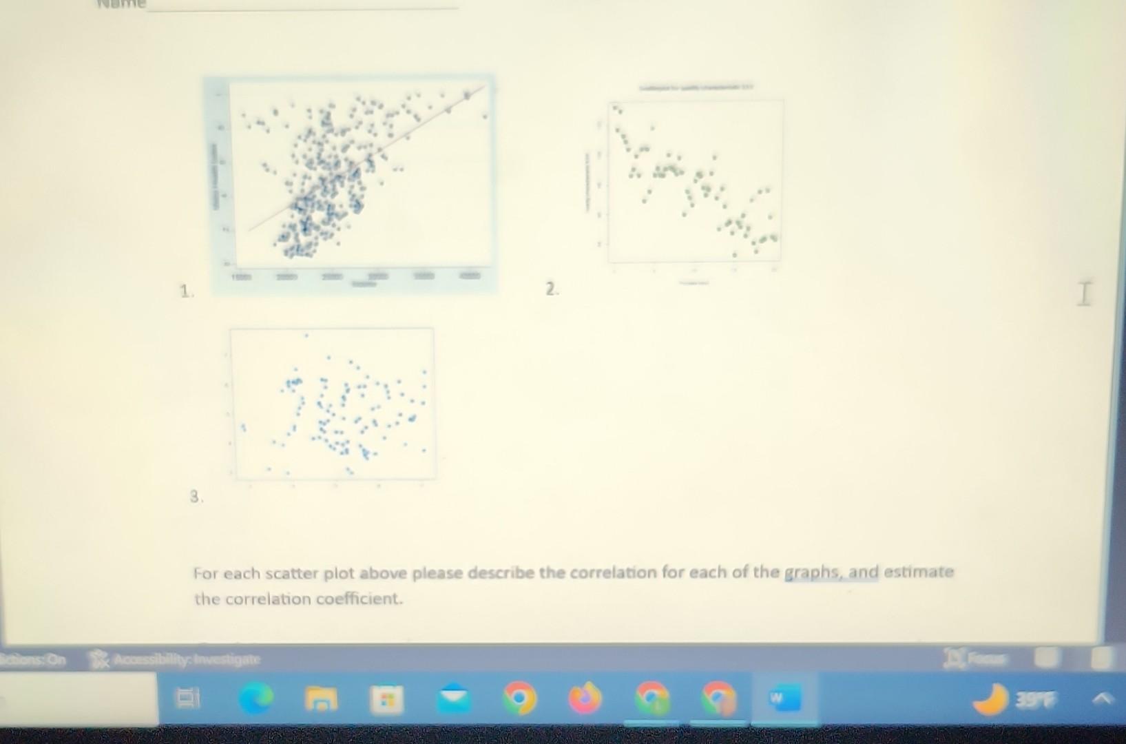Solved For each scatter plot above please describe the | Chegg.com