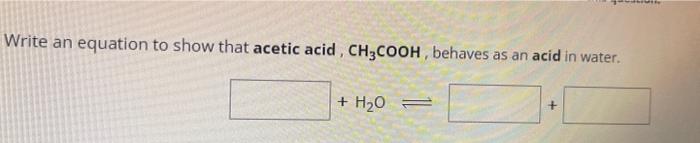Solved Write an equation to show that acetic acid, CH3COOH, | Chegg.com
