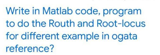 Solved Write in Matlab code, program to do the Routh and | Chegg.com