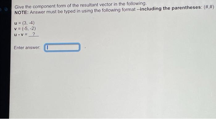 Solved Give the component form of the resultant vector in | Chegg.com