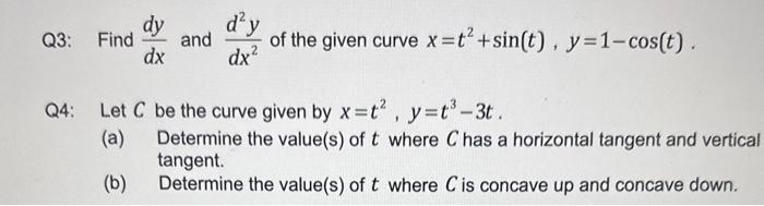 Solved Q3: Find dxdy and dx2d2y of the given curve | Chegg.com