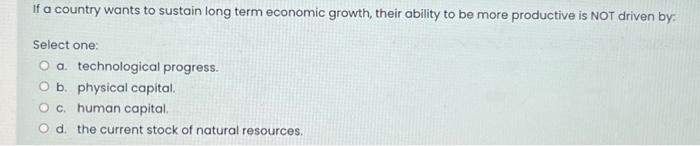 Solved If a country wants to sustain long term economic | Chegg.com
