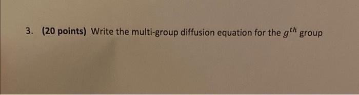 Solved 3. (20 points) Write the multi-group diffusion | Chegg.com