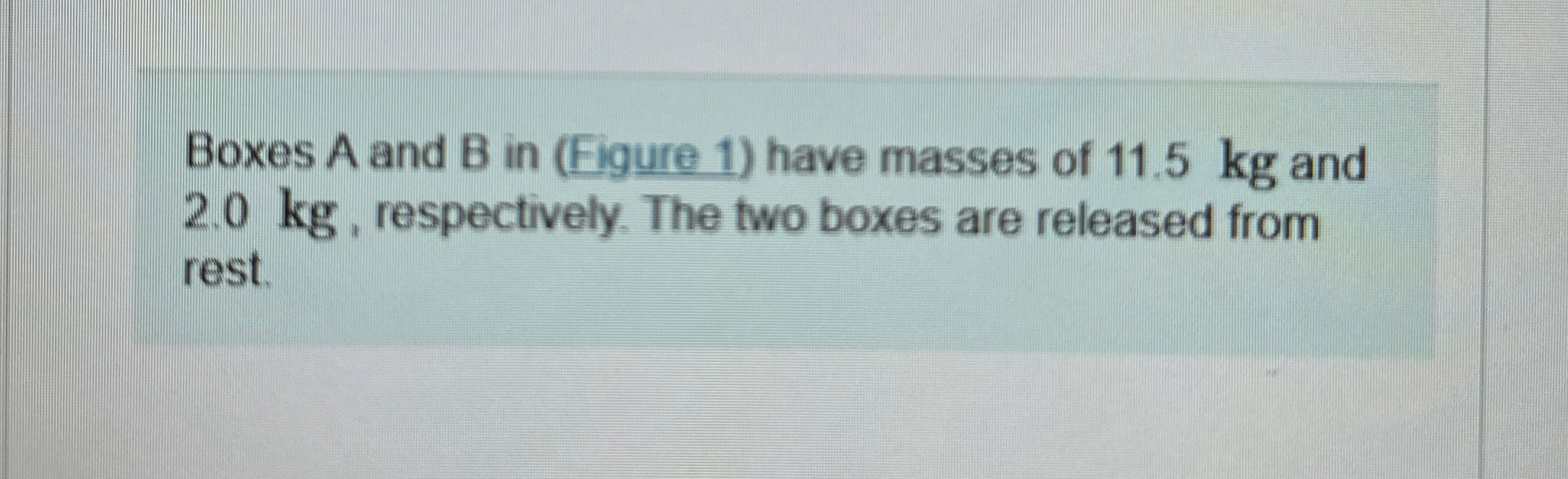 Solved Boxes A and B ﻿in (Figure 1) ﻿have masses of 11.5kg | Chegg.com
