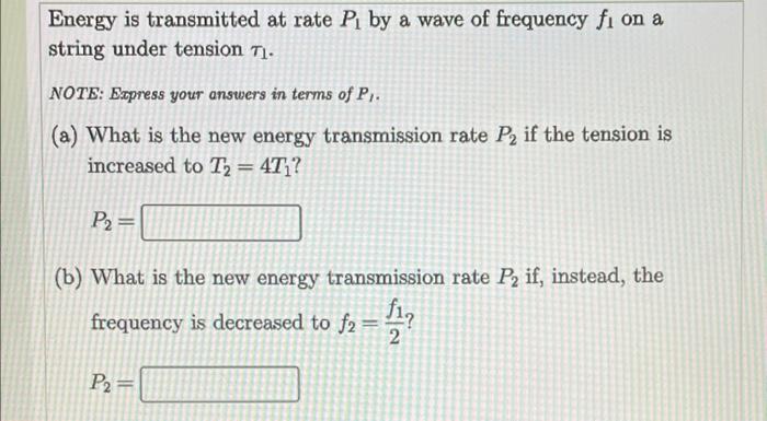 Solved Energy is transmitted at rate P1 by a wave of | Chegg.com