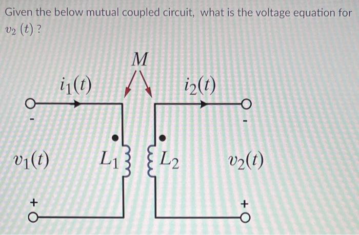 Solved Given the below mutual coupled circuit, what is the | Chegg.com