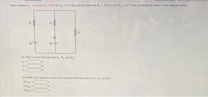 Solved Three resistors R1=81:8Ω,R2=20.9R,R3=70.0Ω, and two | Chegg.com