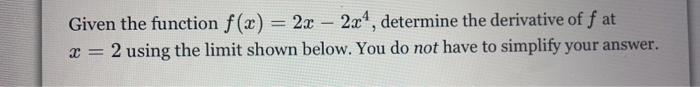 Solved Given the function f(x) = 2x - 2x4, determine the | Chegg.com