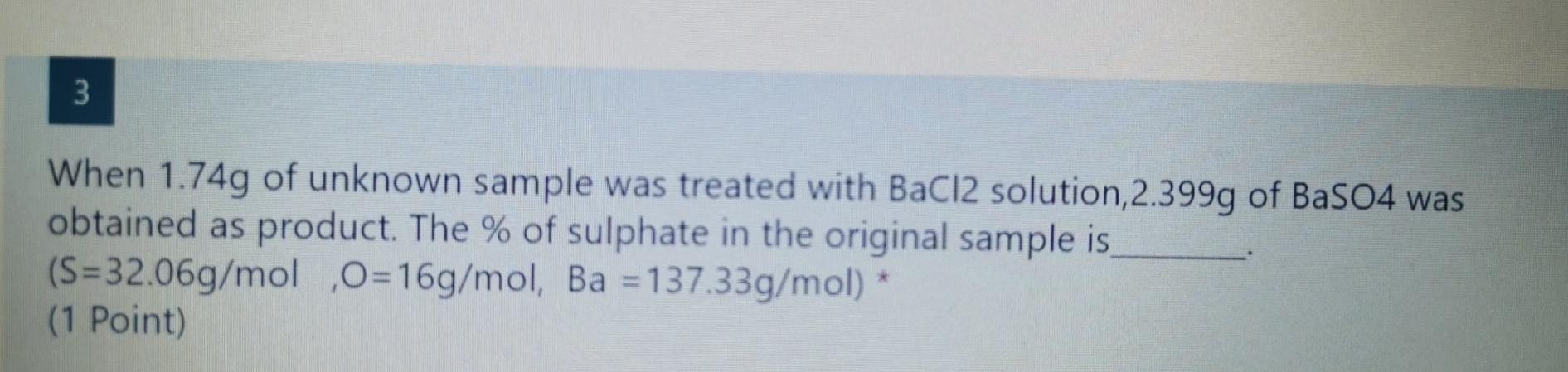 Solved 3 When 1.74g of unknown sample was treated with BaCl2 | Chegg.com
