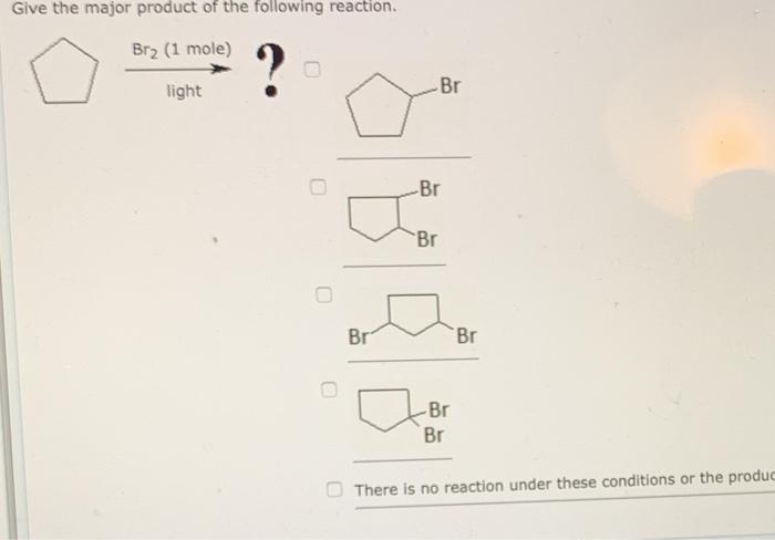 Solved Give the major product of the following reaction. Brz | Chegg.com