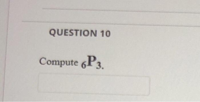 Solved QUESTION 10 Compute 6P3. | Chegg.com