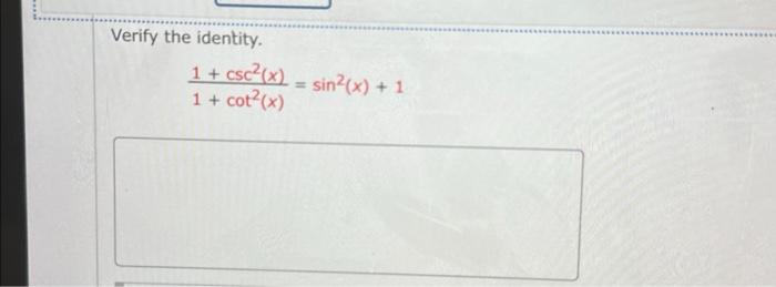 Solved Verify the identity. 1+cot2(x)1+csc2(x)=sin2(x)+1 | Chegg.com