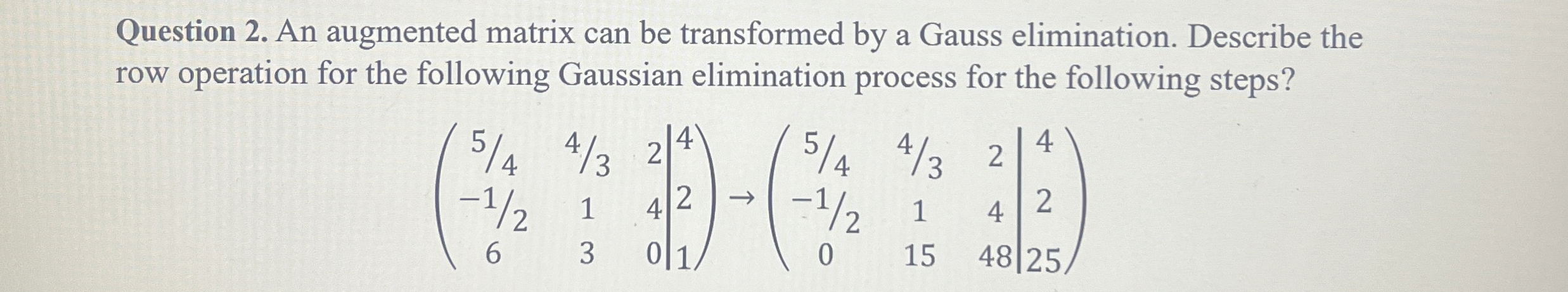 Solved An augmented matrix can be transformed by a Gauss | Chegg.com