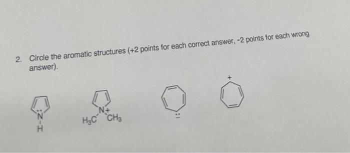 Solved 2. Circle the aromatic structures ( +2 points for | Chegg.com