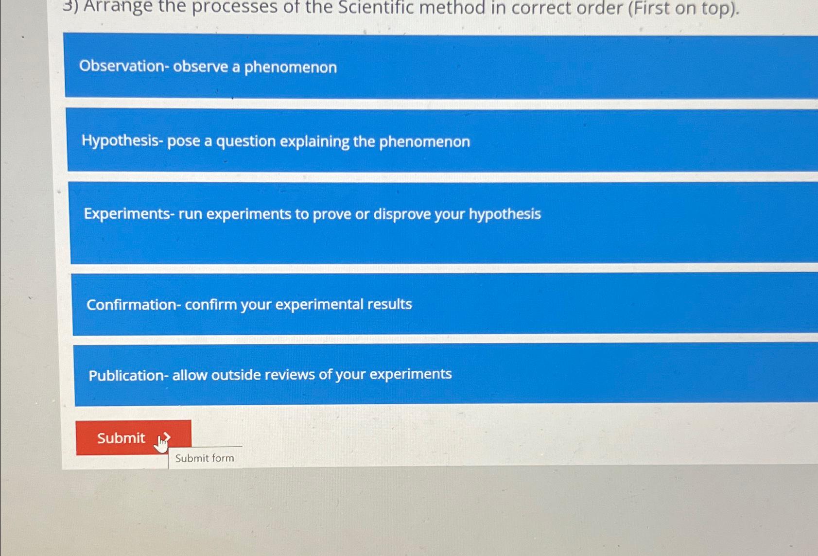 Solved Arrange the processes of the Scientific method in | Chegg.com
