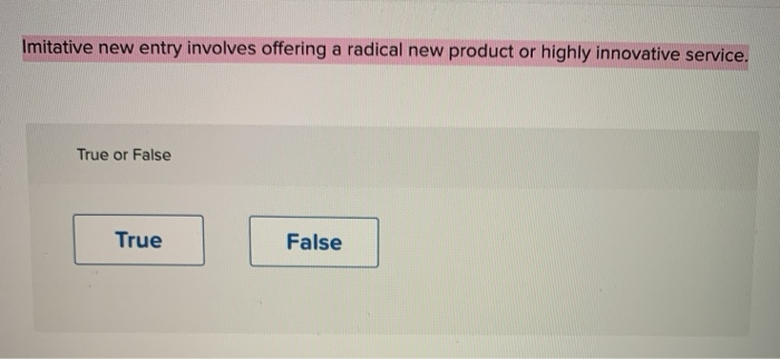 Solved Imitative new entry involves offering a radical new | Chegg.com