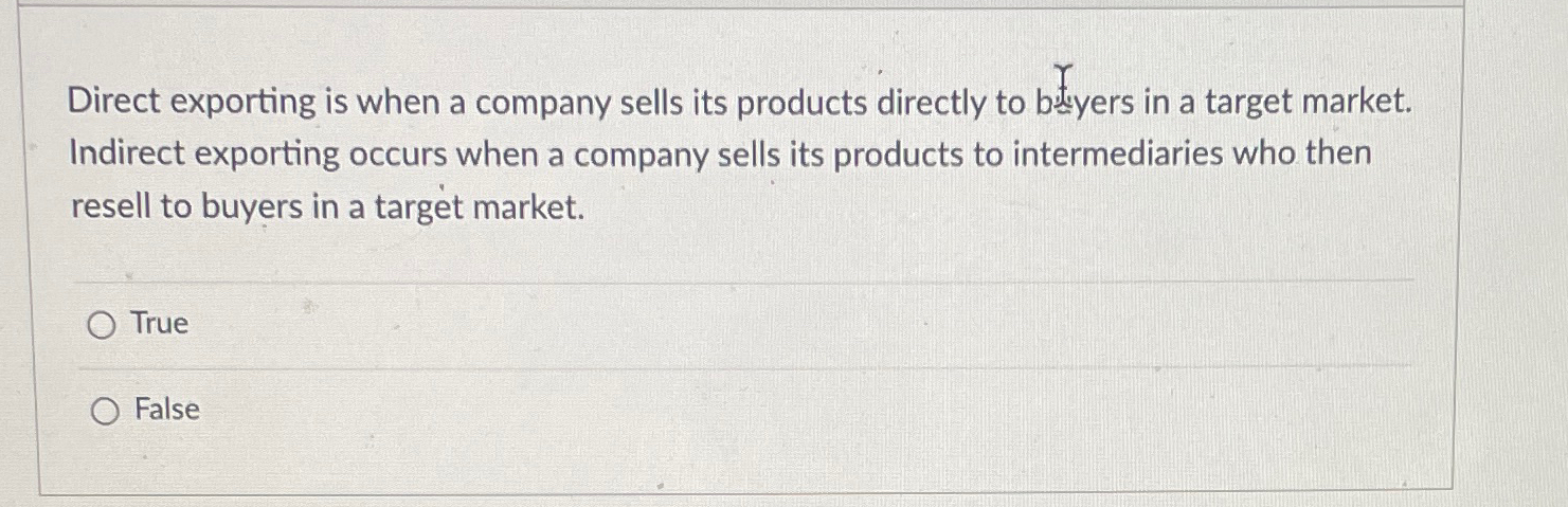 Solved Direct exporting is when a company sells its products | Chegg.com