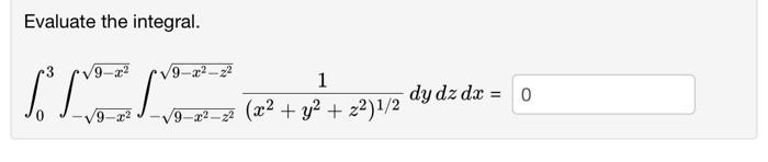 Solved Evaluate the integral. | Chegg.com