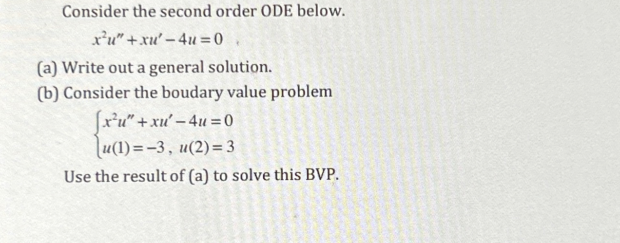 Solved Consider the second order ODE below.x2u''+xu'-4u=0(a) | Chegg.com