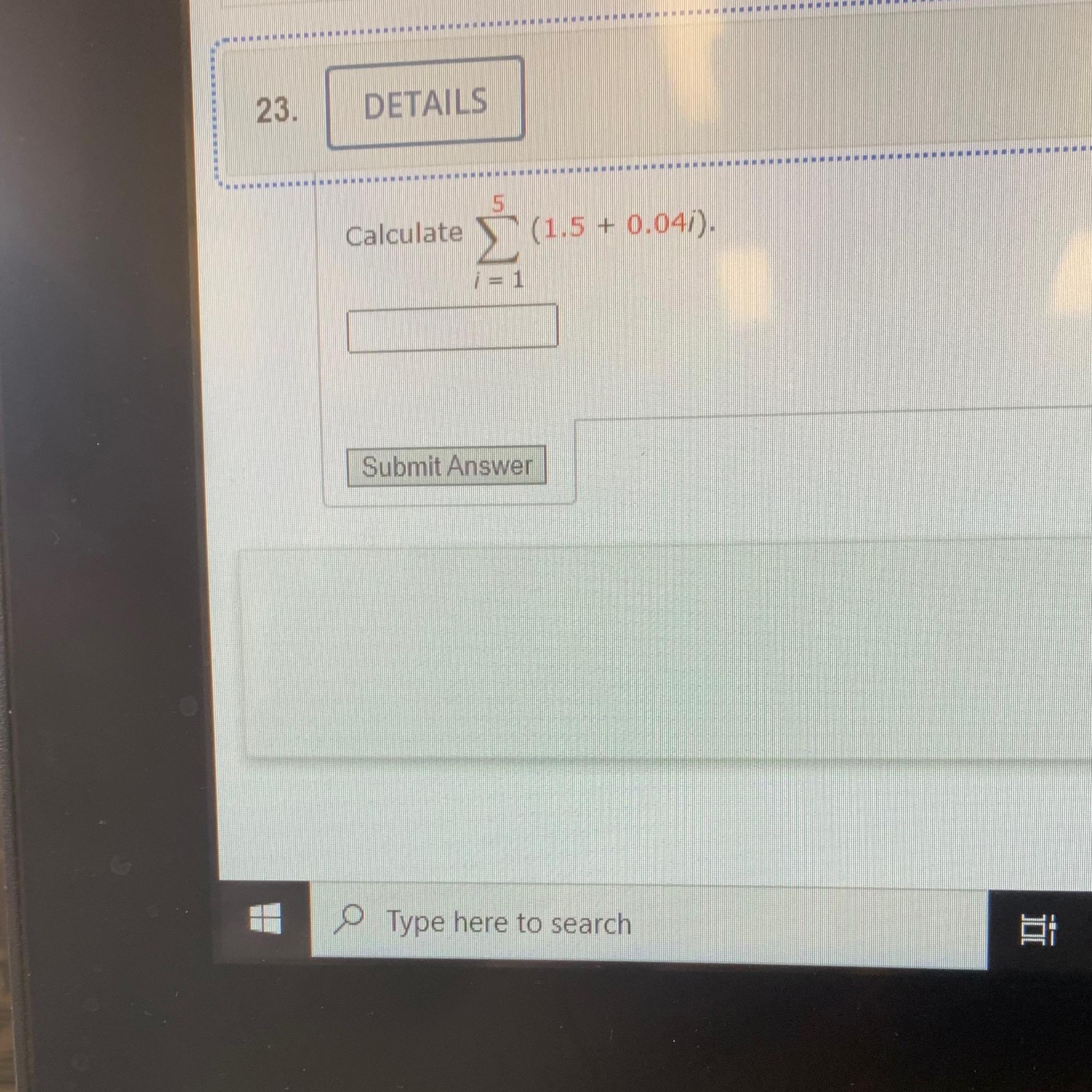 Solved Calculate ∑i=15(1.5+0.04i)Type here to search | Chegg.com