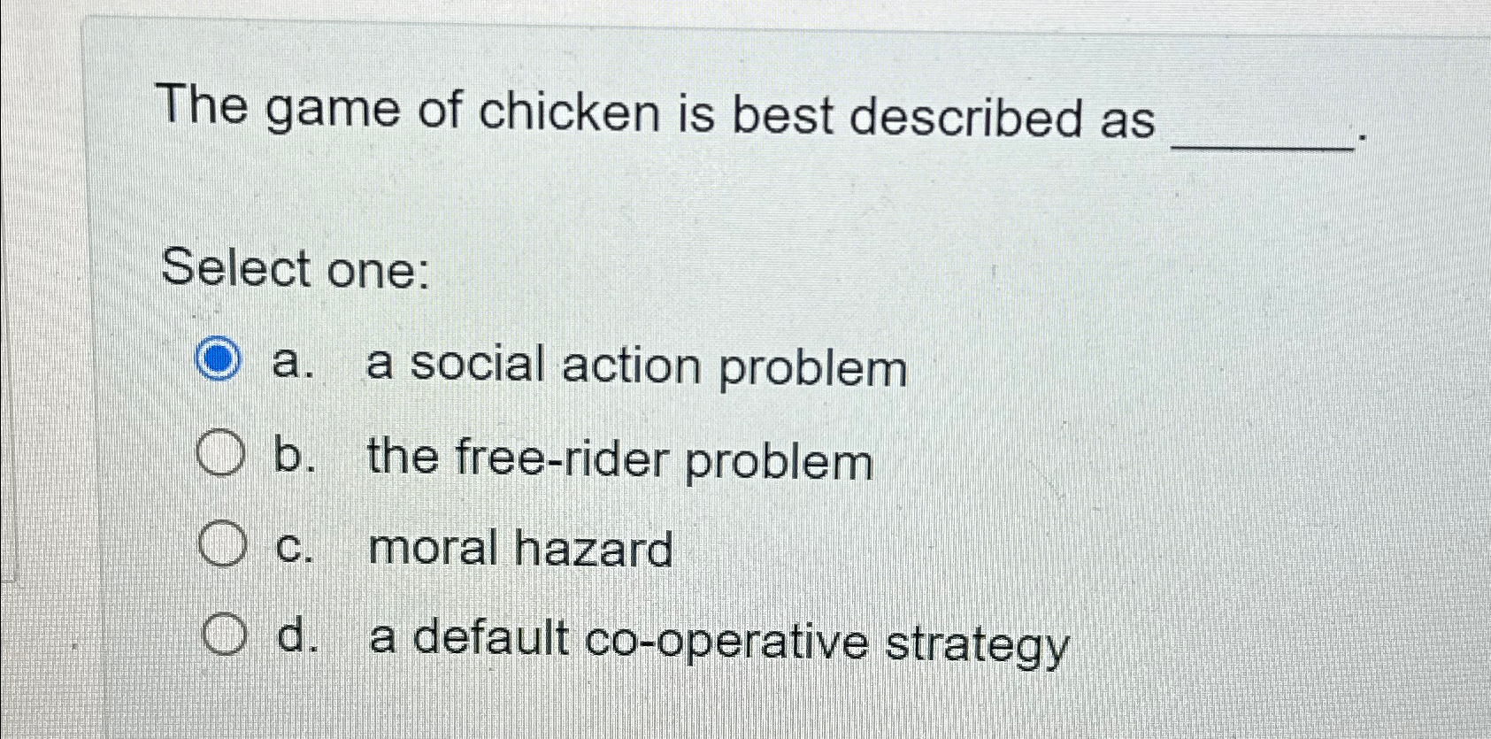 Solved The game of chicken is best described asSelect one:a. | Chegg.com