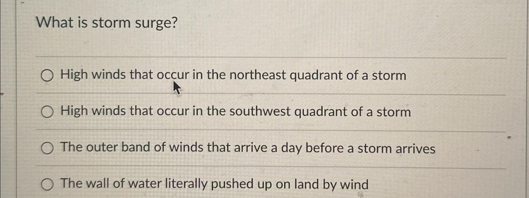 Solved What is storm surge?High winds that occur in the | Chegg.com