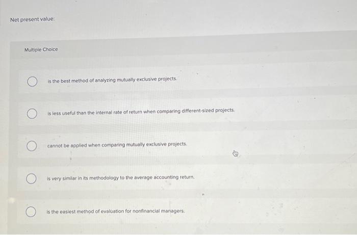 Solved Net present value: Multiple Choice is the best method | Chegg.com