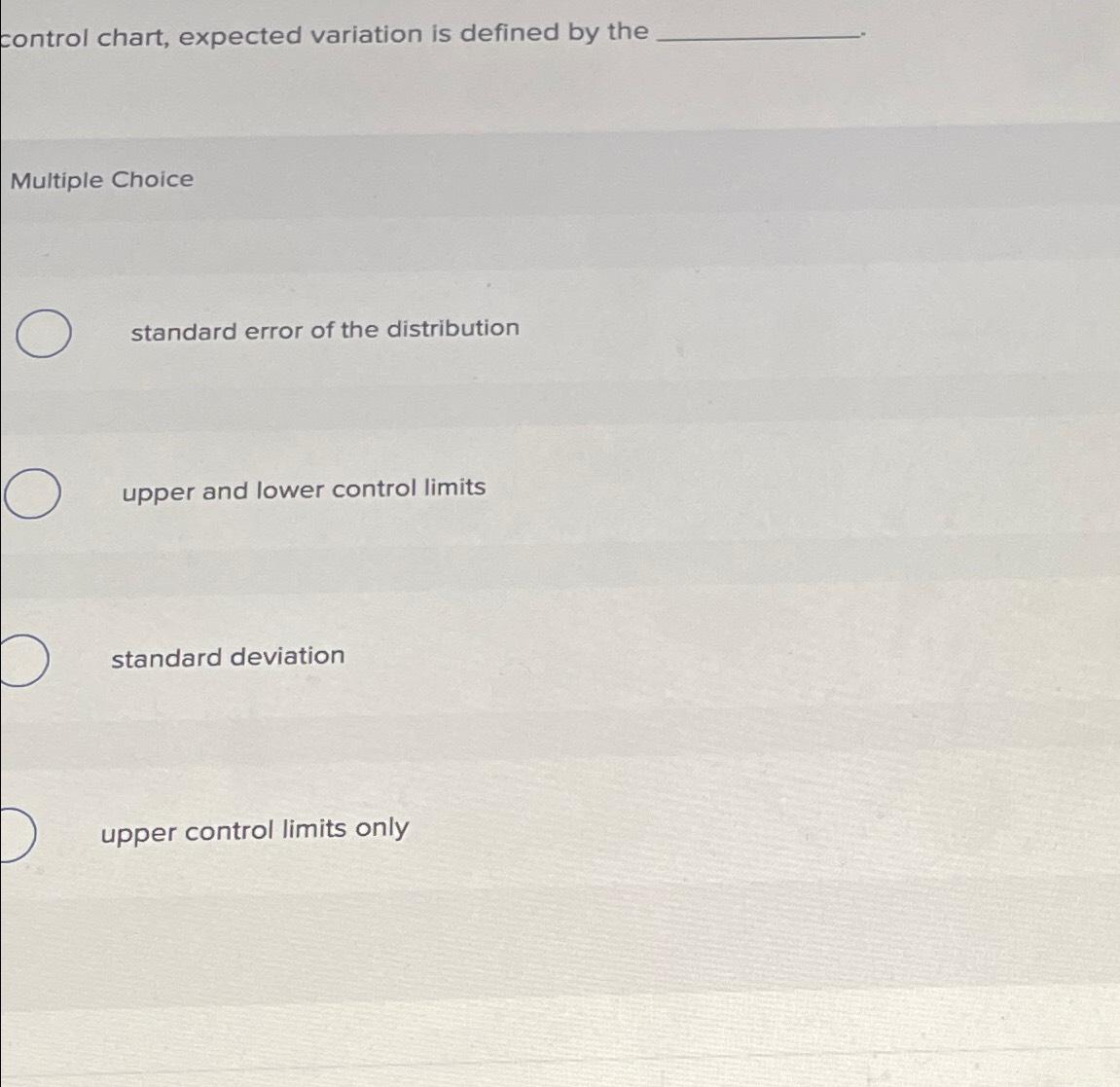 Solved Control chart, expected variation is defined by | Chegg.com