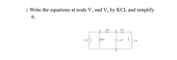Solved 2 Write The Equations At Node V1 And V2 By Kcl And 