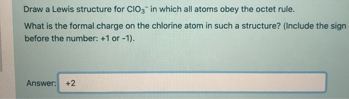 Solved Draw a Lewis structure for CIO3- in which all atoms | Chegg.com